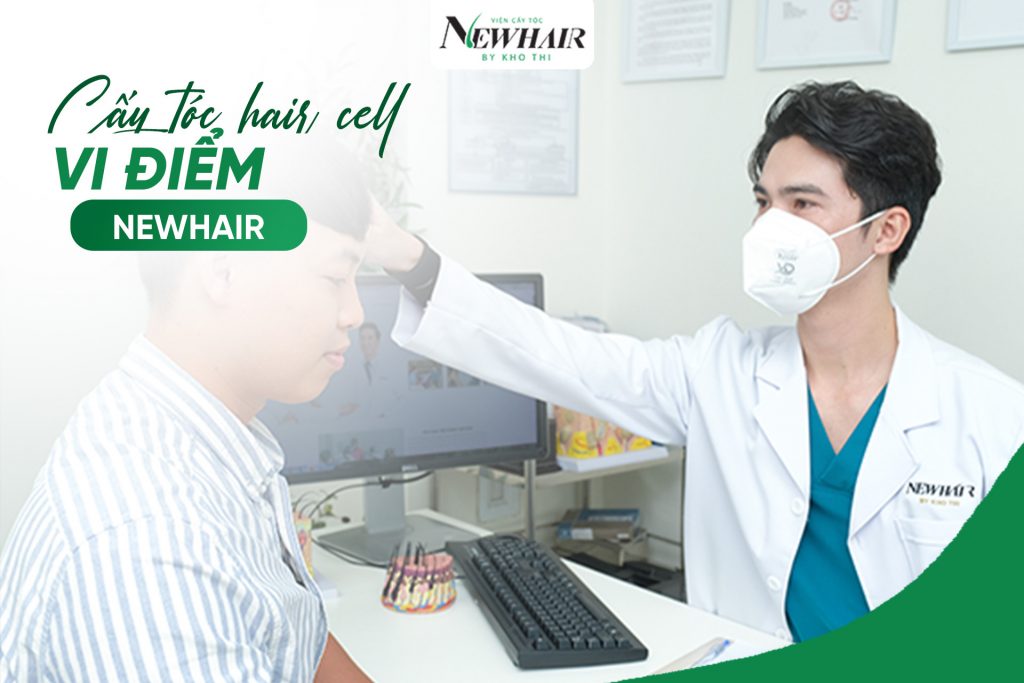 Công Nghệ Cấy Tóc Hair Cell Vi Điểm Điều Trị Rụng Tóc
